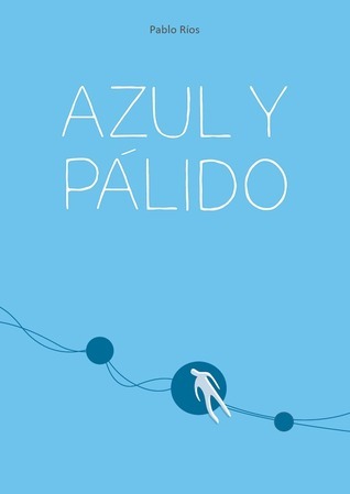 Azul y pálido by Pablo Ríos | Goodreads