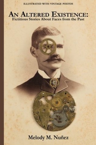 An Altered Existence: Fictitious Stories About Faces from the Past by ...