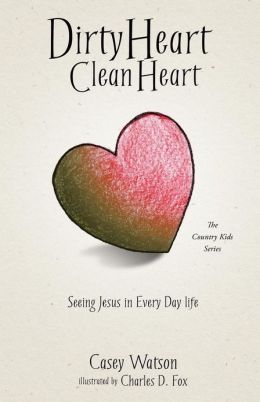 Dirty Heart Clean Heart by Casey Watson | Goodreads