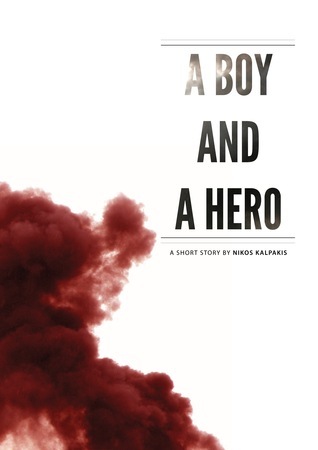 A Boy and a Hero by Νίκος Καλπάκης | Goodreads