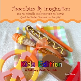 Chocolates By Imagination Kids Edition by Sonia Nance | Goodreads