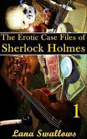The Erotic Case Of Sherlock Holmes, Volume 1 by Lana Swallows | Goodreads