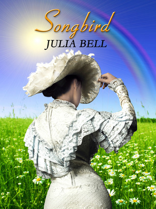 Songbird (The Songbird Story #1) by Julia Bell | Goodreads