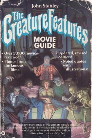 The Creature Features Movie Guide by John Stanley | Goodreads