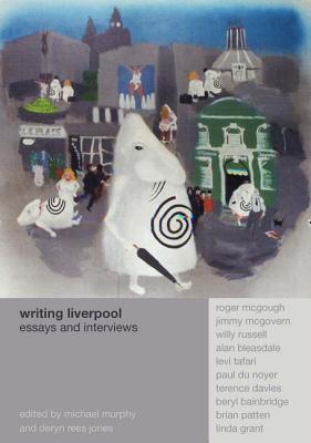 Writing Liverpool: Essays and Interviews by Deryn Rees-Jones | Goodreads