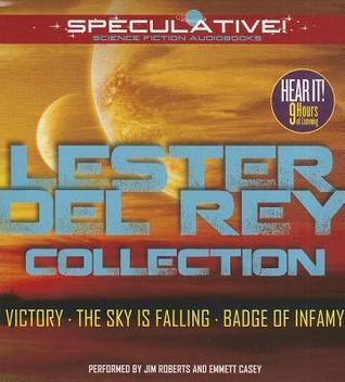 Lester del Rey Collection: Victory, The Sky is Falling, Badge of Infamy ...