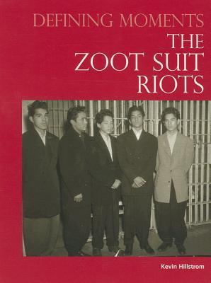 The Zoot Suit Riots by Kevin Hillstrom | Goodreads