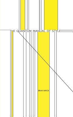 The Quantum Manual of Style by Brian Mihok | Goodreads