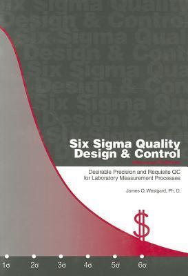 Six Sigma Quality Design and Control by James O. Westgard | Goodreads