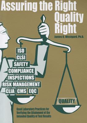 Assuring the Right Quality Right by James O. Westgard | Goodreads