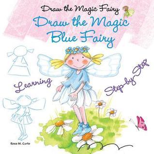 Draw the Magic Blue Fairy (Draw the Magic Fairy) by Rosa María Curto ...