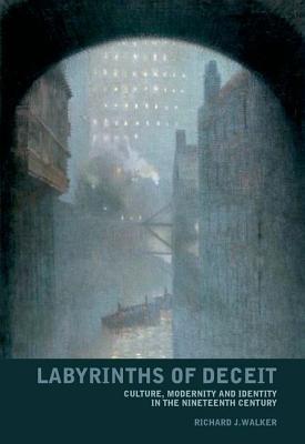 Labyrinths of Deceit: Culture, Modernity and Identity in the Nineteenth ...