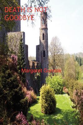 Death is not goodbye by Margaret Gumble | Goodreads
