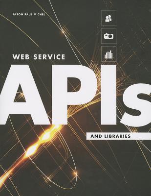 Web Service APIs and Libraries by Jason Paul Michel | Goodreads