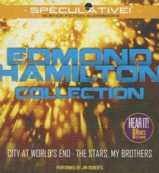 Edmond Hamilton Collection: City at World's End, The Stars, My Brothers ...