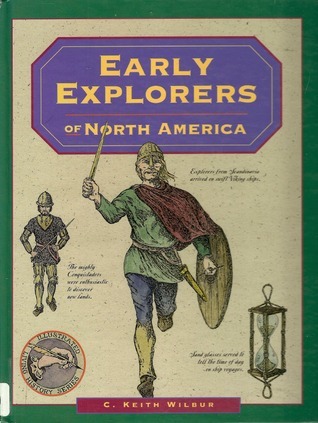 Early Explorers of North America by C. Keith Wilbur | Goodreads
