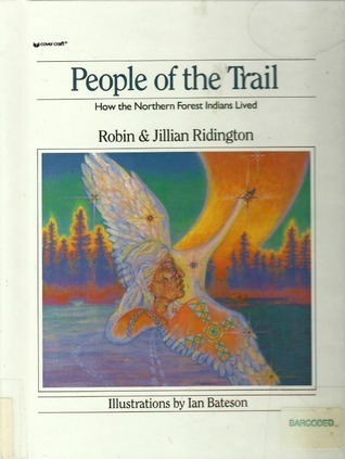 People of the trail: How the Northern Forest Indians lived by Robin ...