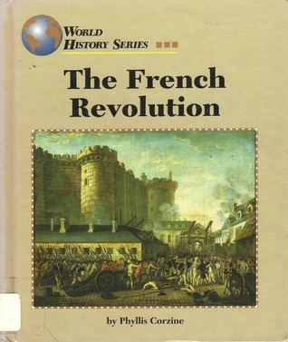 The French Revolution (World History) by Phyllis Corzine | Goodreads