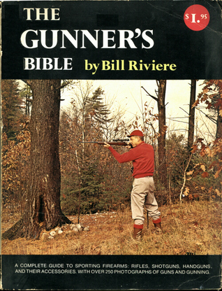 The Gunner's Bible by Bill Riviere | Goodreads