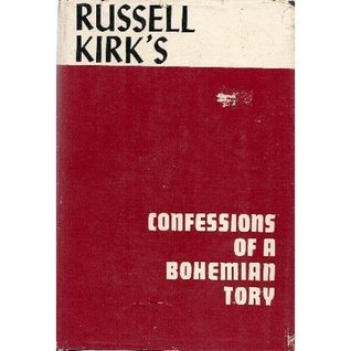 Confessions of a Bohemian Tory by Russell Kirk | Goodreads