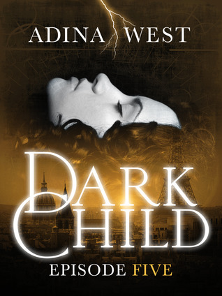Dark Child (the Awakening): Episode 5 (Dark Child #1.5) by Adina West ...