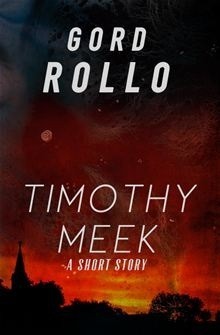Timothy Meek by Gord Rollo | Goodreads