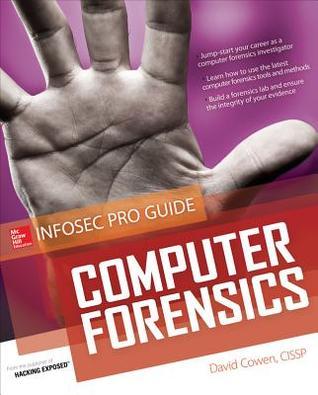 Computer Forensics InfoSec Pro Guide by David Cowen | Goodreads