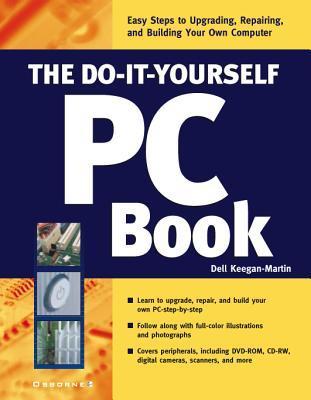 The Do-It-Yourself PC Book: An Illustrated Guide to Upgrading and ...