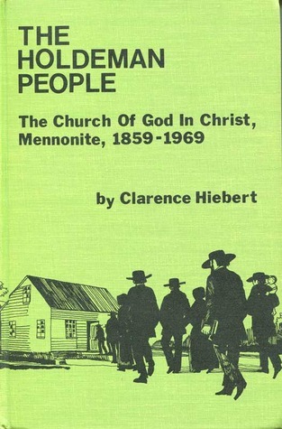 The Holdeman People: The Church of God in Christ, Mennonite 1859-1969 ...