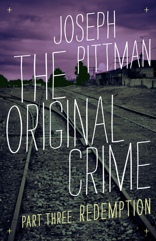 The Original Crime: Redemption (Part 3) by Joseph Pittman | Goodreads