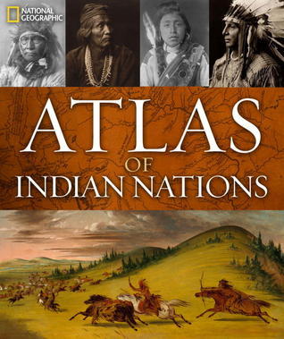 Atlas of Indian Nations by National Geographic Society | Goodreads