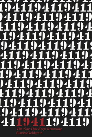 1941: The Year That Keeps Returning by Slavko Goldstein | Goodreads