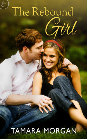 The Rebound Girl (Getting Physical, #1) by Tamara Morgan | Goodreads