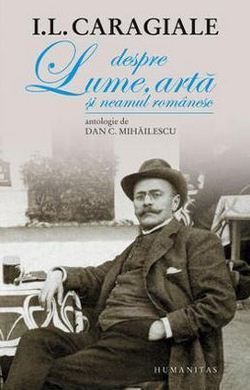 Despre lume, artă și neamul românesc by Ion Luca Caragiale | Goodreads