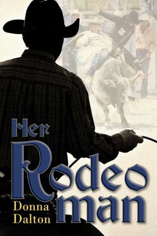 Her Rodeo Man by Donna Dalton | Goodreads