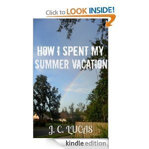 How I Spent My Summer Vacation by J.C. Lucas | Goodreads