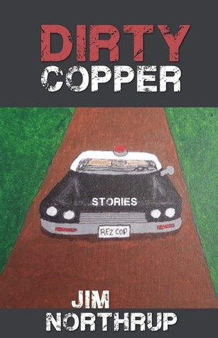 Dirty Copper by Jim Northrup | Goodreads