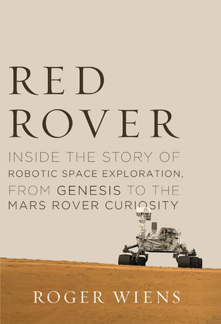 Red Rover: Inside the Story of Robotic Space Exploration, from Genesis ...
