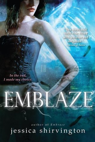 Emblaze (The Embrace Series, #3) by Jessica Shirvington | Goodreads