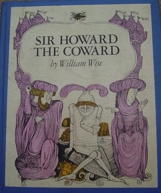 Sir Howard the Coward by William Wise | Goodreads