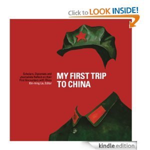 My First Trip to China Scholars Diplomats and Journalists Reflect by ...