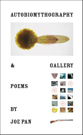 Autobiomythography & Gallery: Poems by Joe Pan | Goodreads