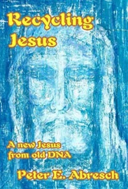 Recycling Jesus by Peter E. Abresch | Goodreads