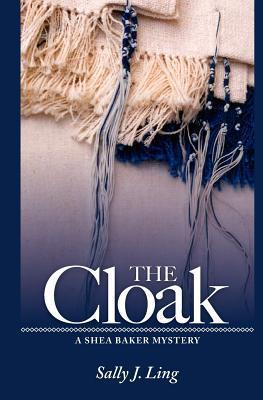 The Cloak (A Shea Baker Mystery #1) by Sally J. Ling | Goodreads