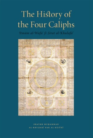 The History of the Four Caliphs by Muhammad ibn Afifi al-Bajuri | Goodreads