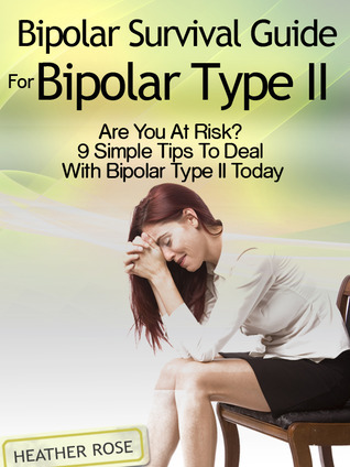 Bipolar 2: Bipolar Survival Guide For Bipolar Type II: Are You At Risk ...