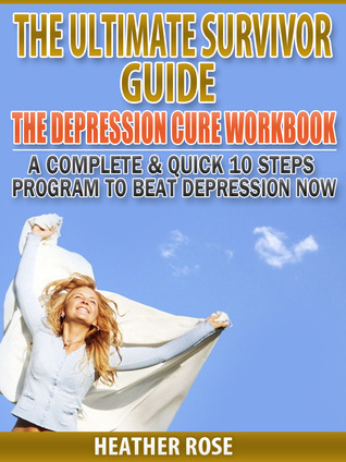Depression Workbook: A Complete & Quick 10 Steps Program To Beat ...