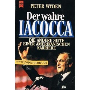 Der wahre Iacocca. Die andere Seite einer amerikanischen Karriere by ...