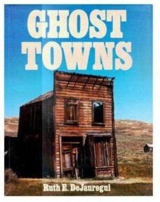 Ghost Towns by DeJauregui Ruth E | Goodreads