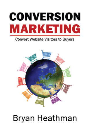 Conversion Marketing: Convert Website Visitors to Buyers by Bryan ...